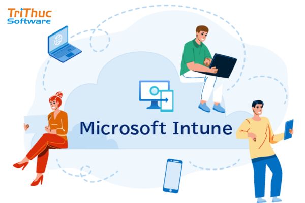 Microsoft Intune là gì? Tính năng của Microsoft Intune 2025